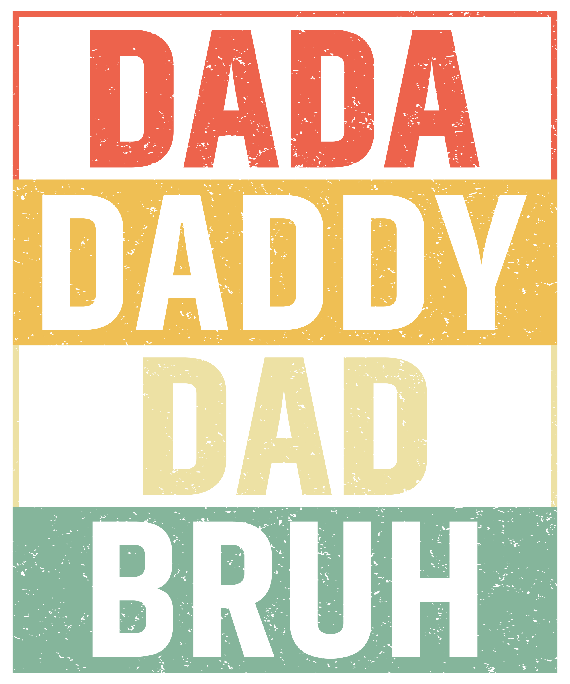 Dada Daddy Dad Bruh – Hammertime's Custom Designs