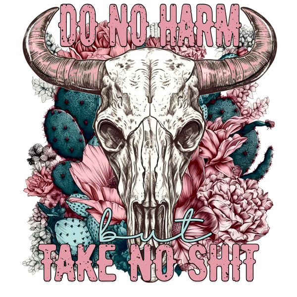 Do Not Harm Take No Shit – Hammertime's Custom Designs